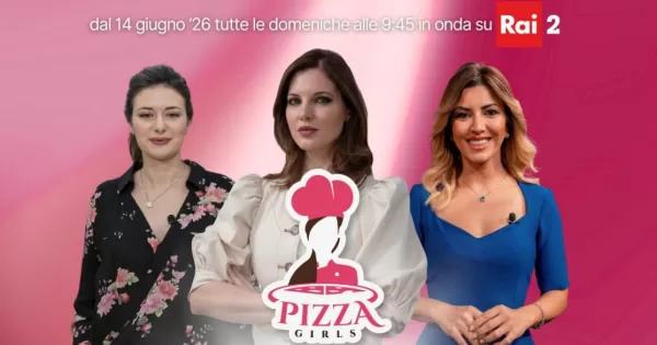 PizzaGirls su Rai2: dal 14 giugno tutte le domeniche nel daytime